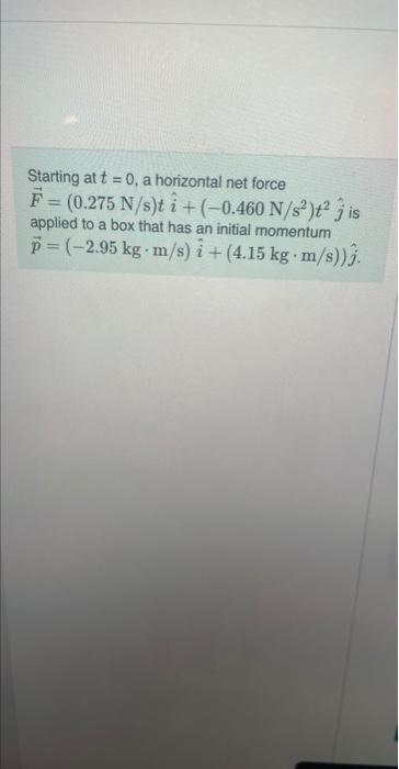 Solved Starting at t=0, a horizontal net force F=(0.275 | Chegg.com