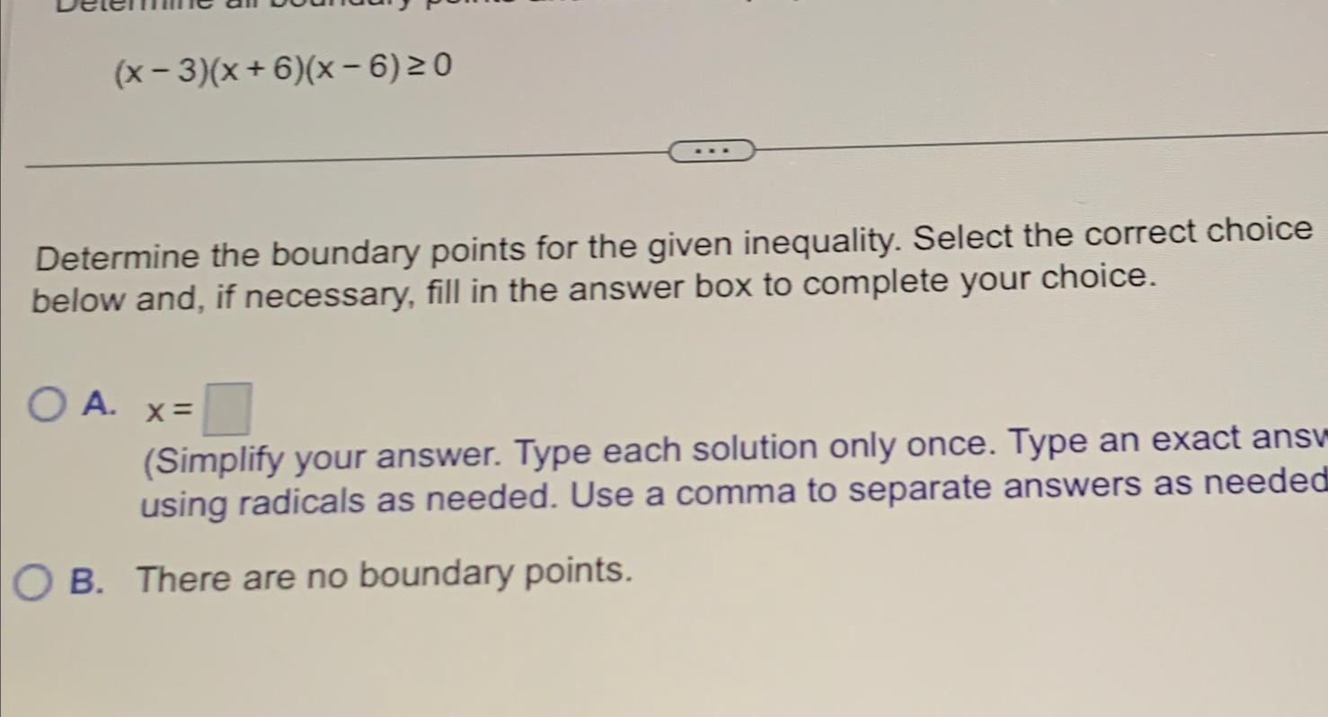 Solved (x-3)(x+6)(x-6)≥0Determine the boundary points for | Chegg.com