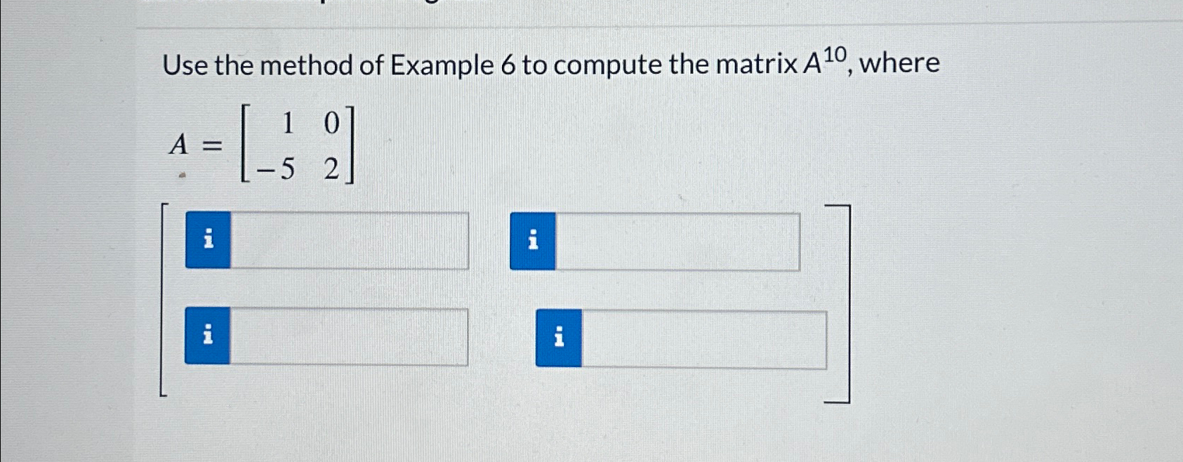 Solved Use the method of Example 6 ﻿to compute the matrix | Chegg.com