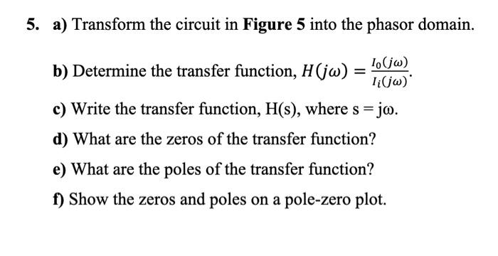 Solved 5. a) Transform the circuit in Figure 5 into the | Chegg.com