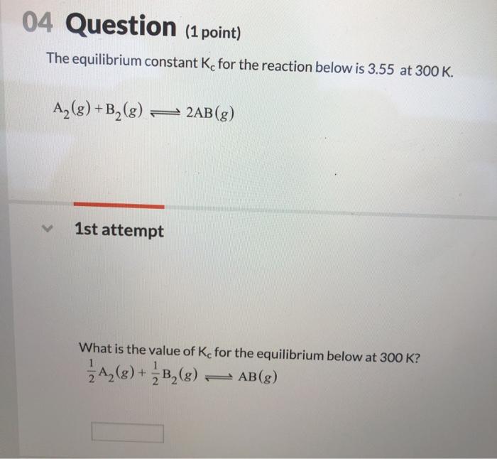 Solved 04 Question (1 point) The equilibrium constant K for | Chegg.com