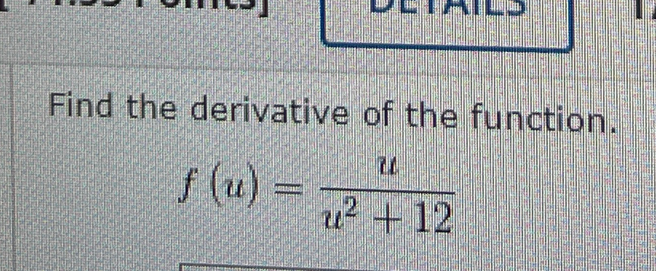 Solved Find the derivative of the function.f(u)=uu2+12 | Chegg.com