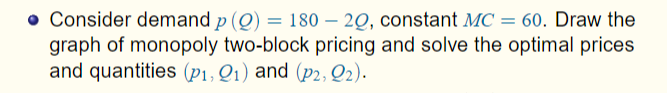 Solved Consider demand p(Q)=180-2Q, ﻿constant MC=60. ﻿Draw | Chegg.com