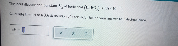 Solved The acid dissociation constant K of boric acid | Chegg.com