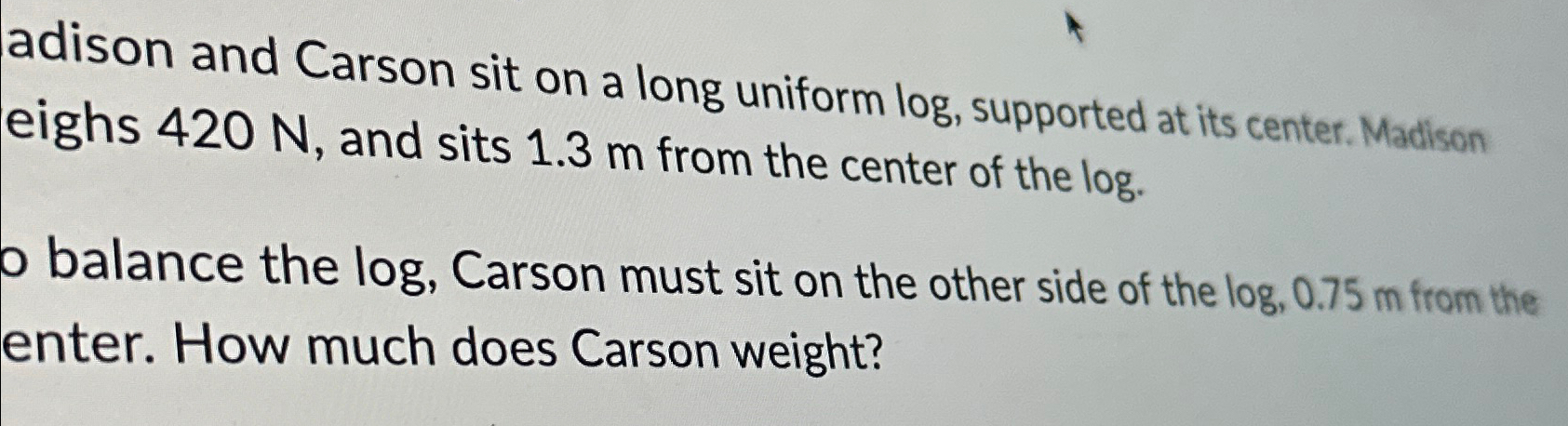 Solved adison and Carson sit on a long uniform log, | Chegg.com