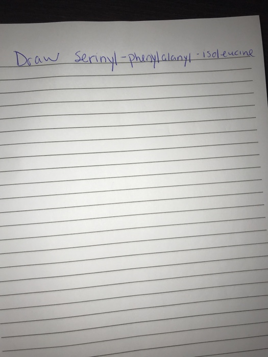 Solved Draw Serinyl-phenylalanyl isoleucine | Chegg.com
