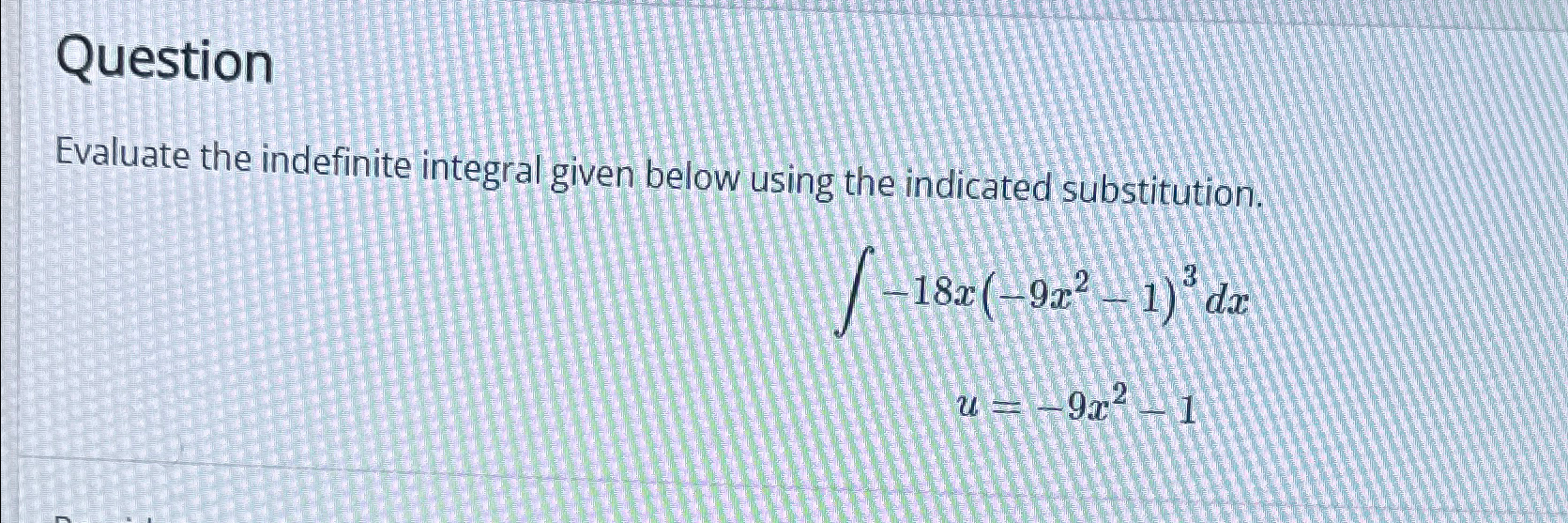 Solved QuestionEvaluate the indefinite integral given below | Chegg.com