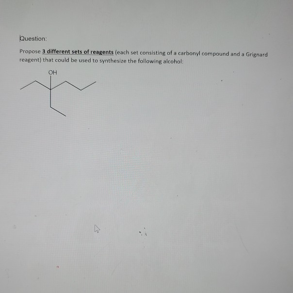 Solved Question: Propose 3 different sets of reagents (each | Chegg.com