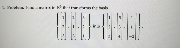 Solved 1. Problem. Find a matrix in R3 that transforms the | Chegg.com
