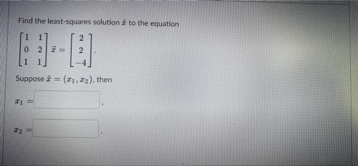 Solved Find the least-squares solution to the equation 2 | Chegg.com