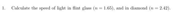 Solved 1. Calculate the speed of light in flint glass | Chegg.com