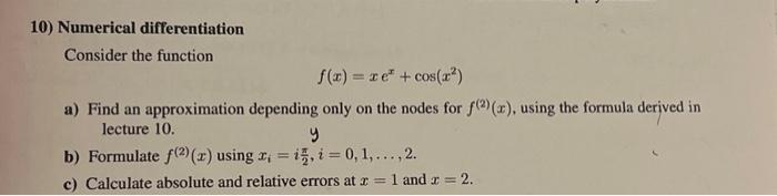 Solved 10) Numerical differentiation Consider the function | Chegg.com