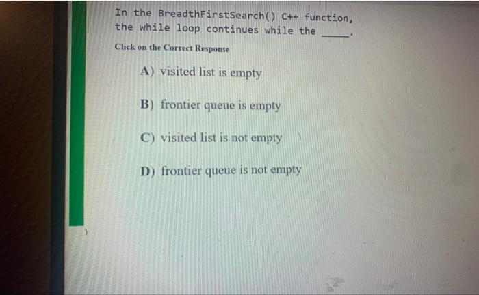 Solved In the BreadthFirstsearch() C++ function, the while | Chegg.com