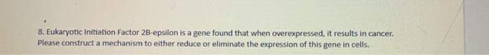 Solved 8. Eukaryotic Initiation Factor 2B-epsilon is a gene | Chegg.com