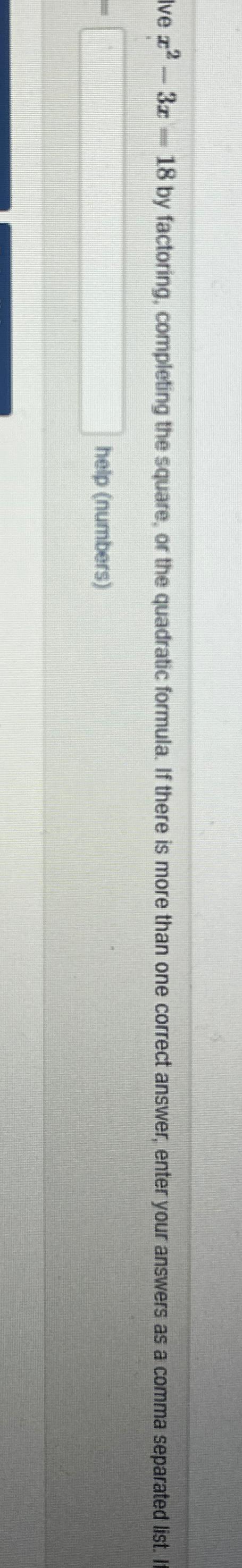 Solved Ive x2-3x=18 ﻿by factoring, completing the square, or | Chegg.com