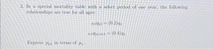 Solved 3. In a special mortality table with a select period | Chegg.com