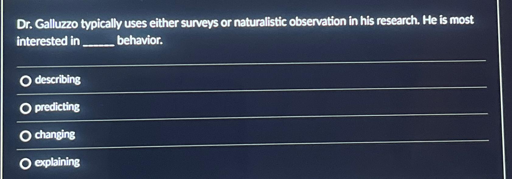 Solved Dr. ﻿Galluzzo typically uses either surveys or | Chegg.com