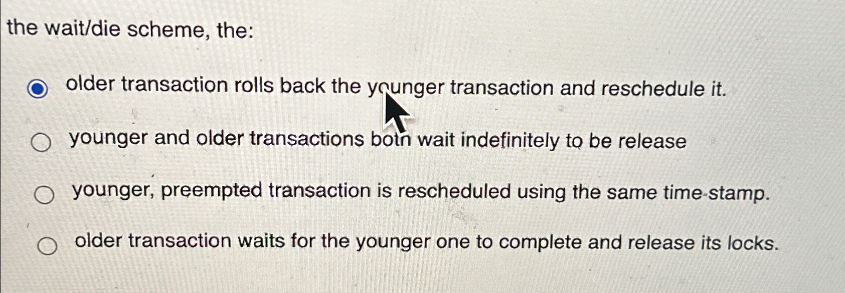 Solved the wait/die scheme, the:older transaction rolls back | Chegg.com