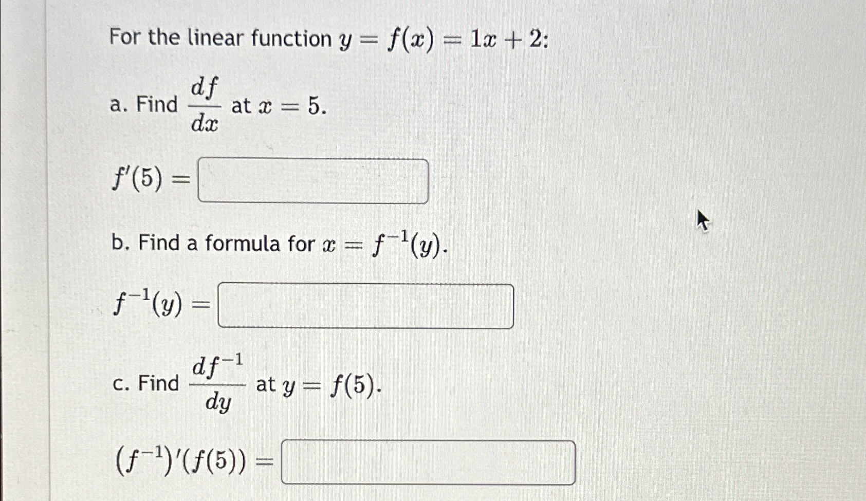 Solved For the linear function y=f(x)=1x+2 ﻿:a. ﻿Find dfdx | Chegg.com