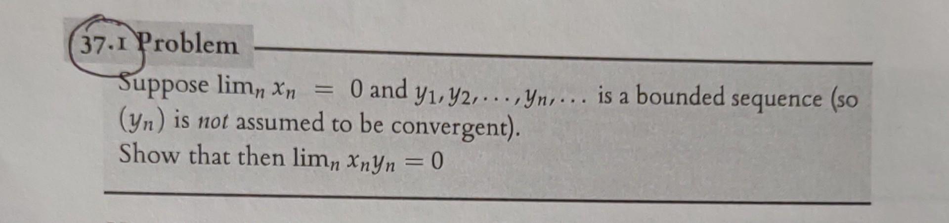 Solved Suppose limnxn=0 and y1,y2,…,yn,… is a bounded | Chegg.com