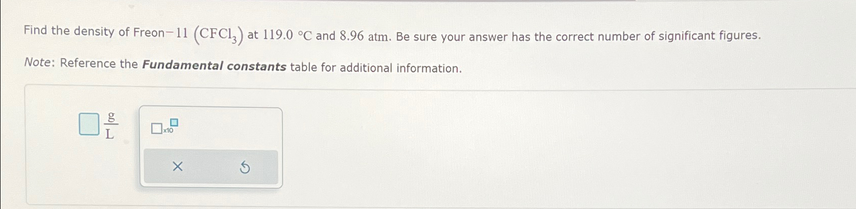 Solved Find the density of Freon-11 (CFCl3) ﻿at 119.0°C ﻿and | Chegg.com