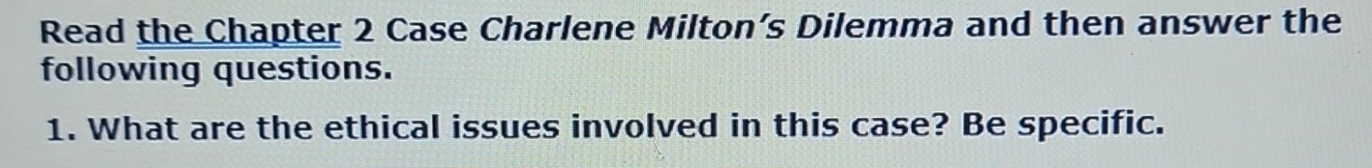 Solved Read the Chapter 2 ﻿Case Charlene Milton's Dilemma | Chegg.com