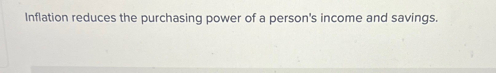 Solved Inflation reduces the purchasing power of a person's | Chegg.com