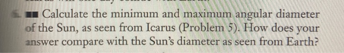 Solved - Calculate the minimum and maximum angular diameter | Chegg.com