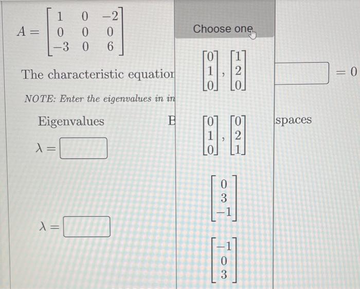 Solved Find the characteristic equation, the eigenvalues, | Chegg.com