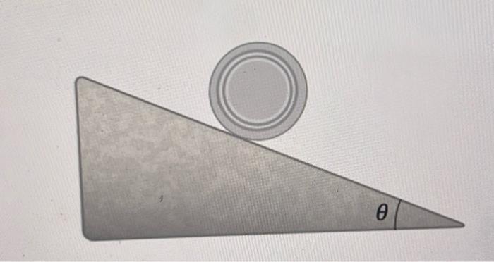 Solved A can of beans rolls without slipping down an incline | Chegg.com