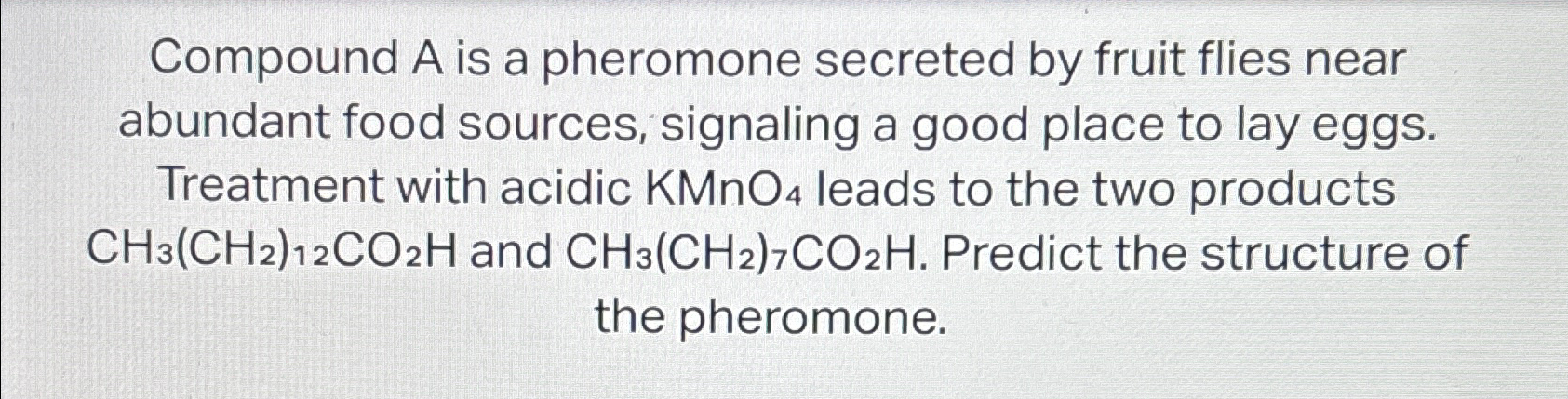 Solved Compound A ﻿is a pheromone secreted by fruit flies | Chegg.com