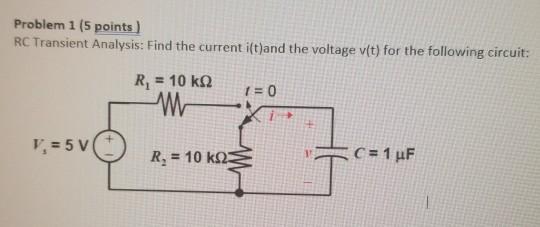Solved Problem 1 (5 points) RC Transient Analysis: Find the | Chegg.com