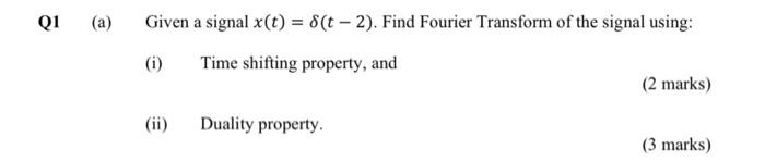 Solved (a) Given a signal x(t)=δ(t−2). Find Fourier | Chegg.com