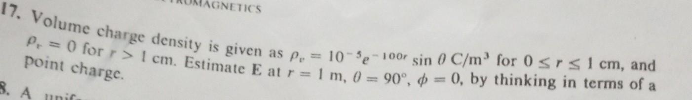 Solved 17. Volume charge density is given as | Chegg.com