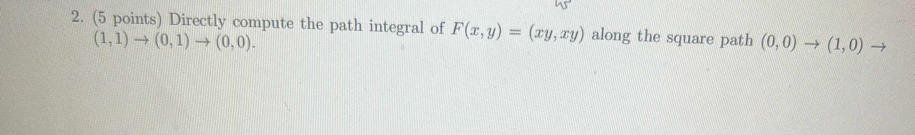 Solved (5 ﻿points) ﻿Directly compute the path integral of | Chegg.com