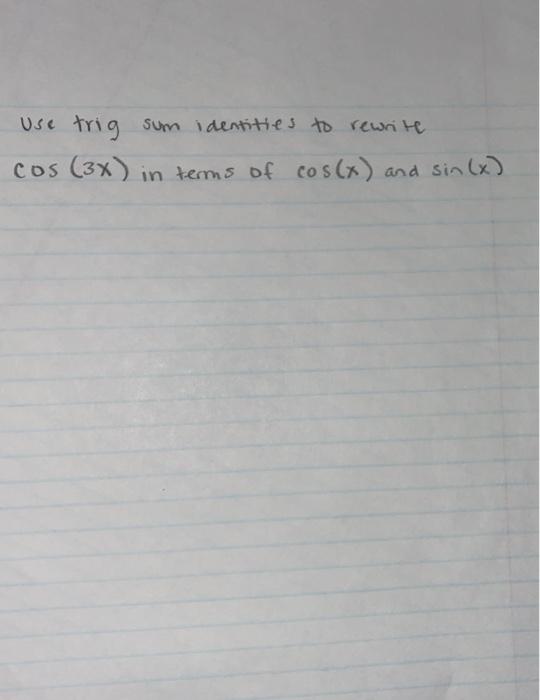 Solved use trig sum identities to rewrite cos (3x) in terms | Chegg.com