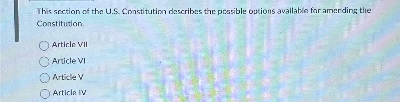 Solved This section of the U.S. ﻿Constitution describes the | Chegg.com