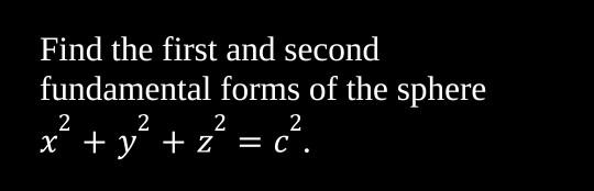 Solved Find the first and second fundamental forms of the | Chegg.com