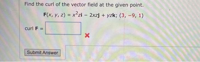 Solved Find the curl of the vector field at the given point. | Chegg.com