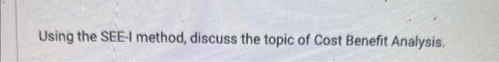 Solved Using the SEE-I method, discuss the topic of Cost | Chegg.com