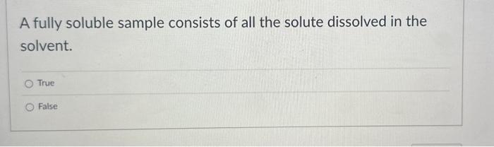 Solved A fully soluble sample consists of all the solute | Chegg.com