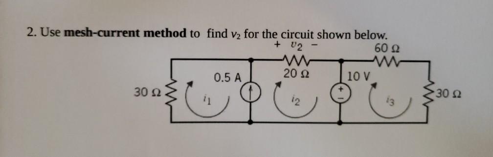 Solved Use mesh-current method to find v2 for the circuit | Chegg.com