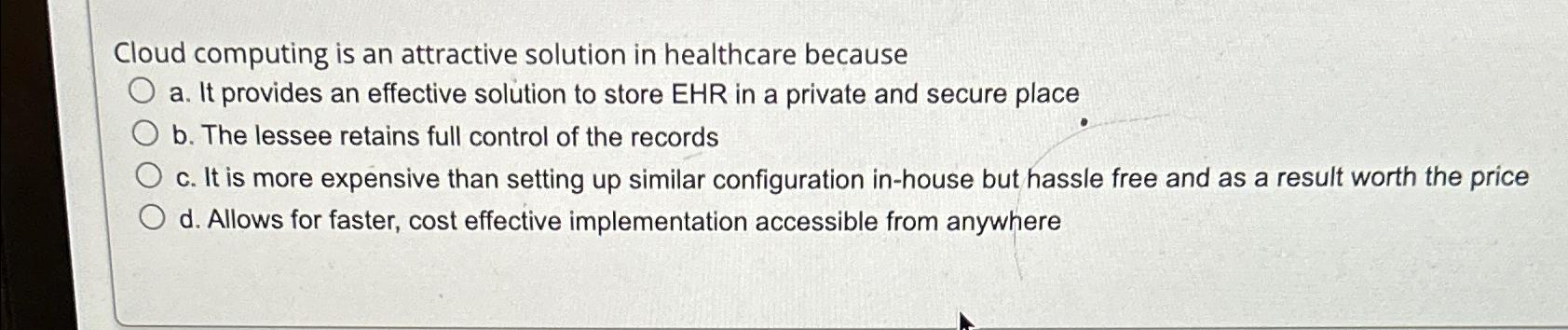 Solved Cloud computing is an attractive solution in | Chegg.com