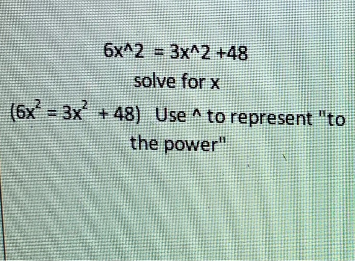 Solved 6x 2 3x 2 48 Solve For X 6x 3x 48 Use A To Chegg