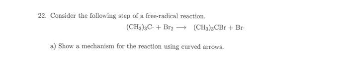 Solved 22. Consider the following step of a free-radical | Chegg.com