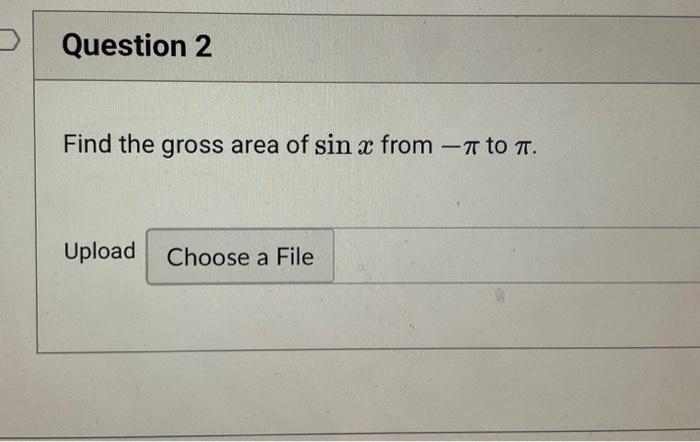Solved find the gross area of sin x from -pi to pi | Chegg.com