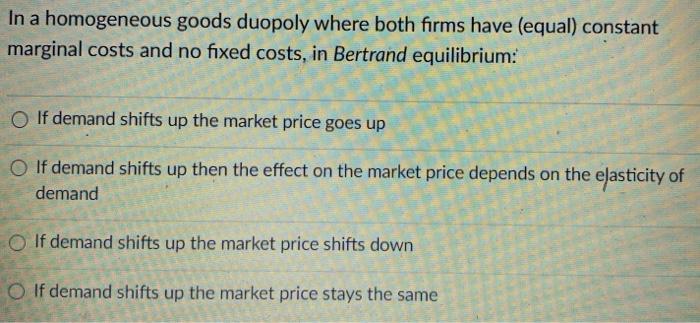 Solved In a homogeneous goods duopoly where both firms have | Chegg.com