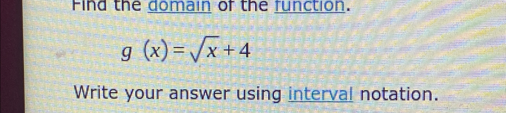 Solved g(x)=x2+4Write your answer using interval notation. | Chegg.com