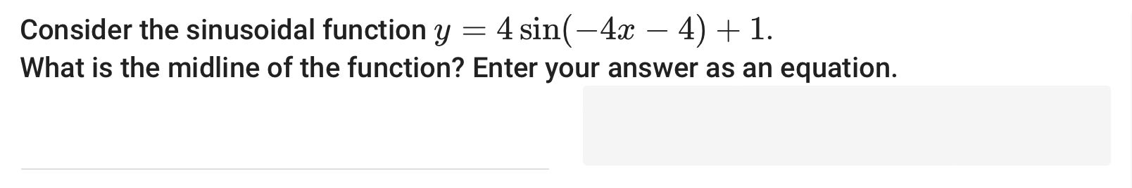 Consider the sinusoidal function y=4sin(-4x-4)+1.What | Chegg.com