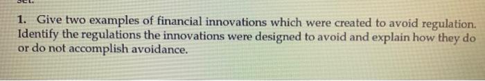 Solved 1. Give two examples of financial innovations which | Chegg.com